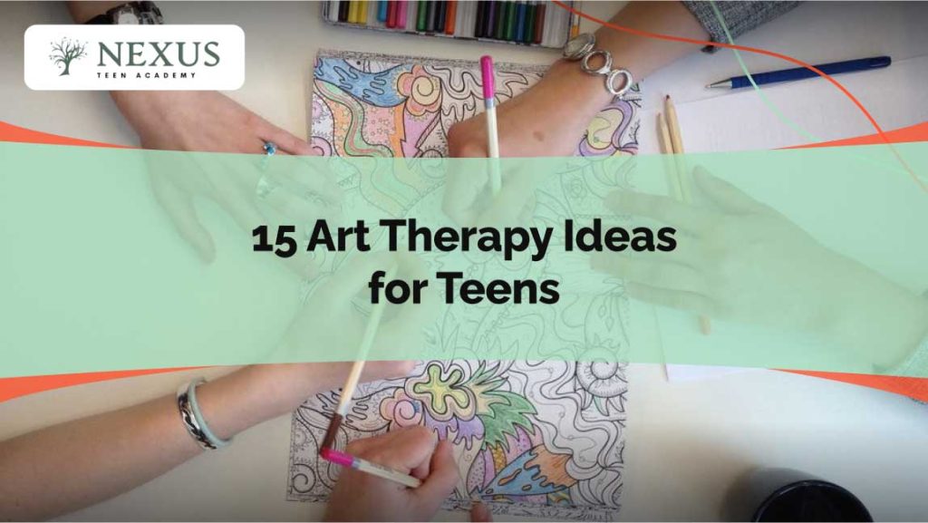 15 Art Therapy Ideas for Teens