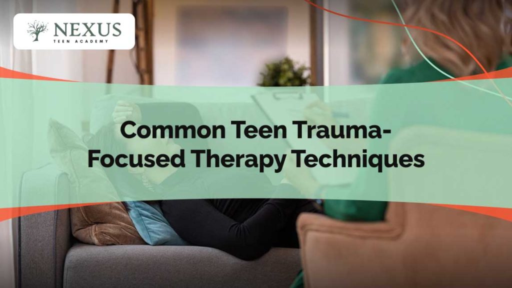 Common Teen Trauma-Focused Therapy Techniques