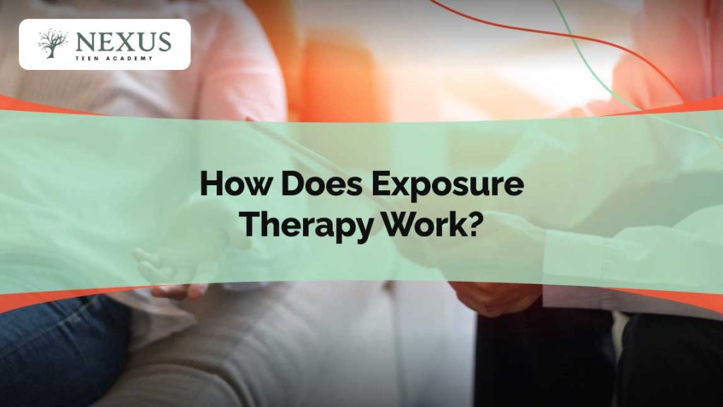 How Does Exposure Therapy Work | Nexus Acade